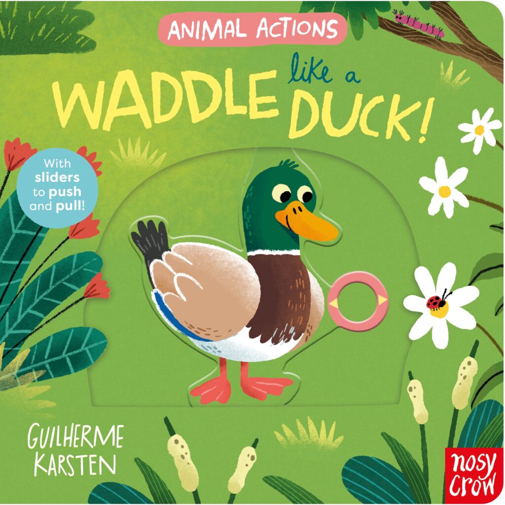 Animal Actions: Waddle Like a Duck - Nosy Crow